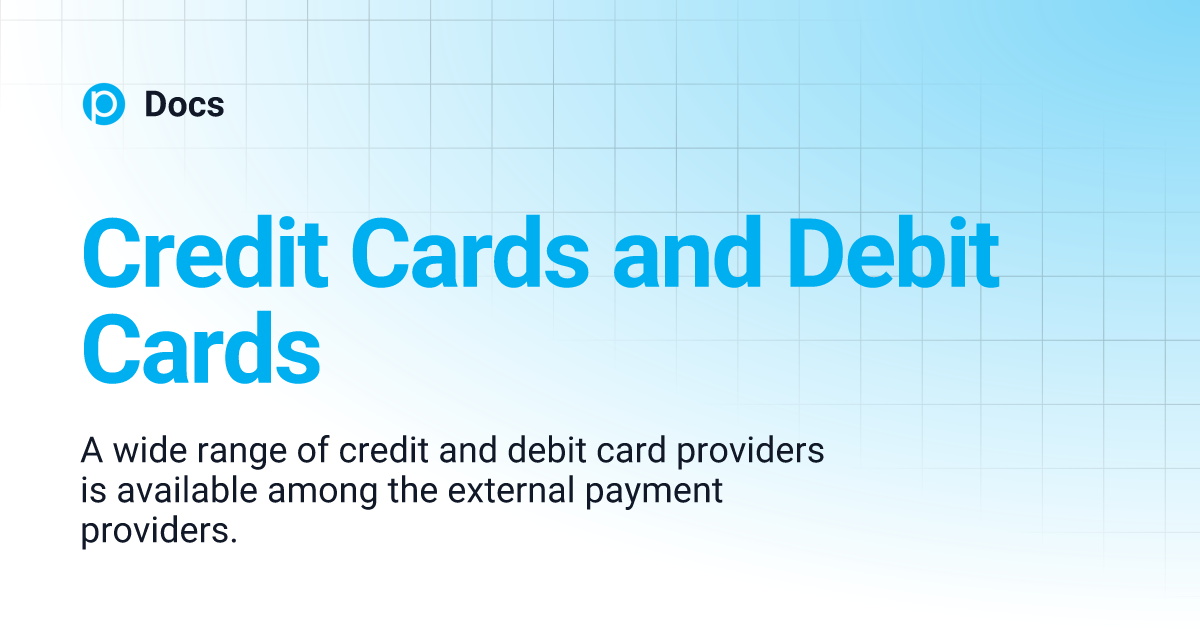 Credit Cards and Debit Cards | Docs
