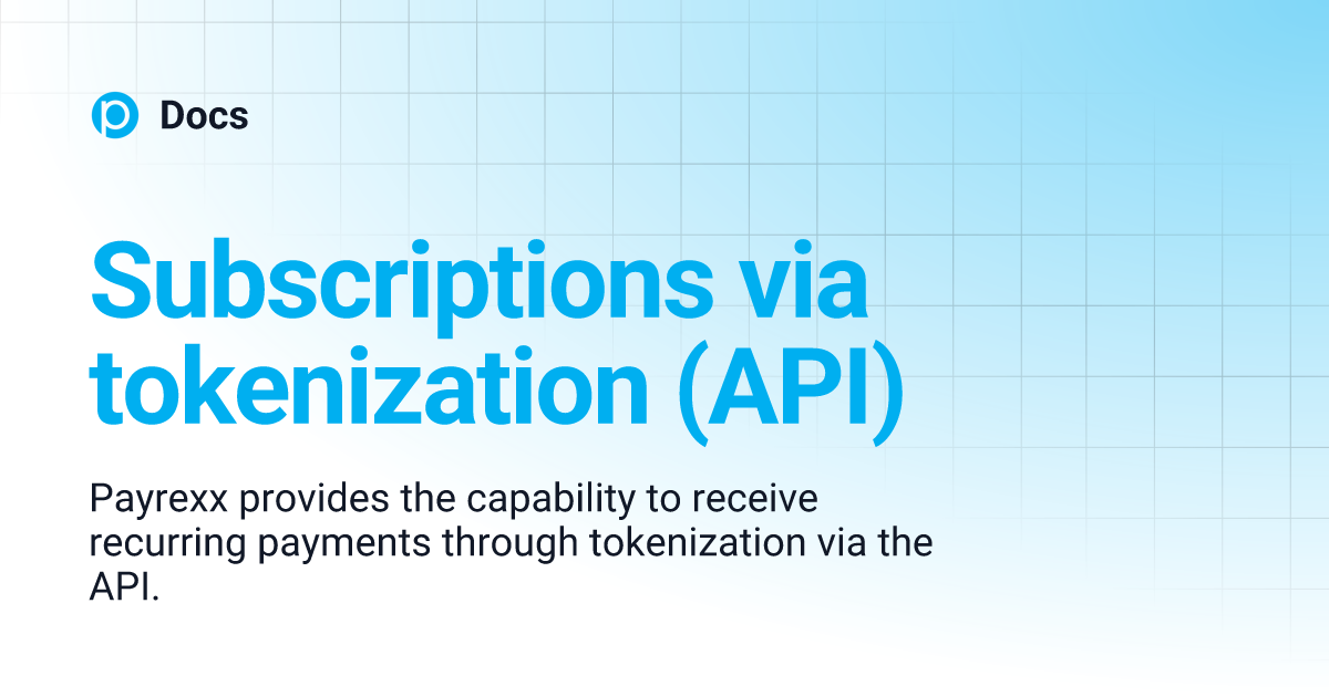 Subscriptions via tokenization (API) | Docs