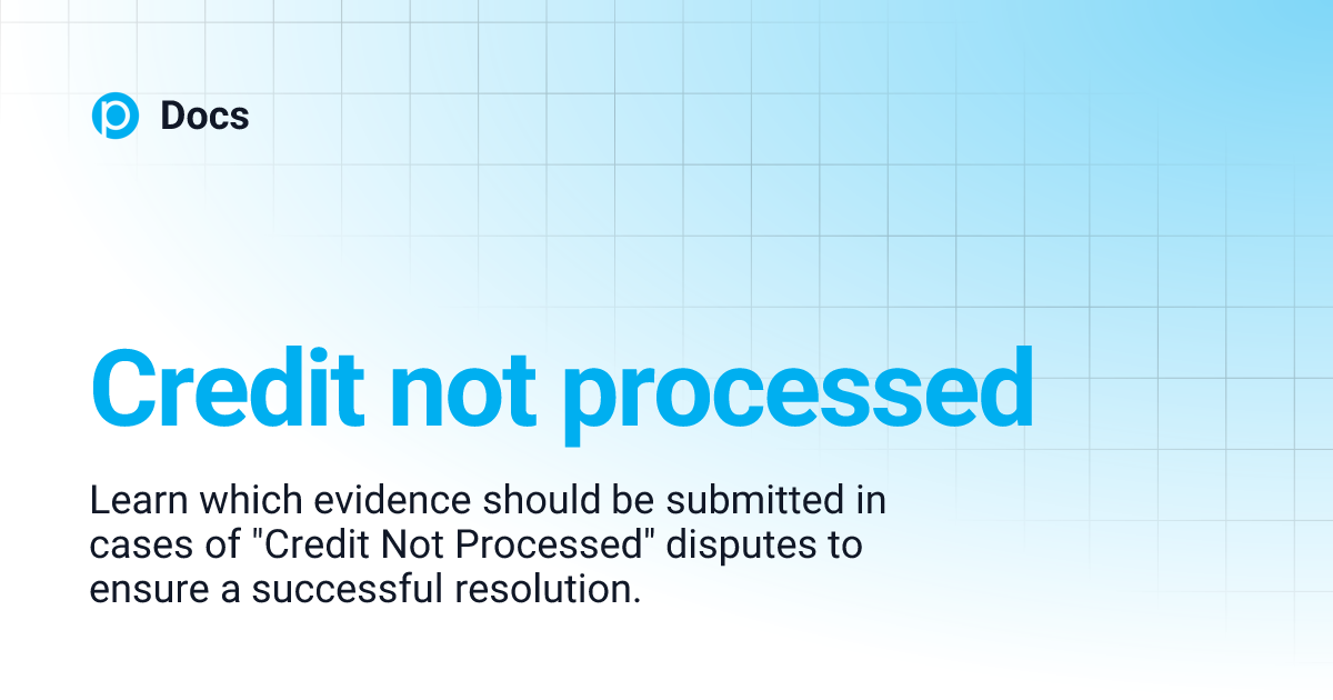 Credit not processed | Docs